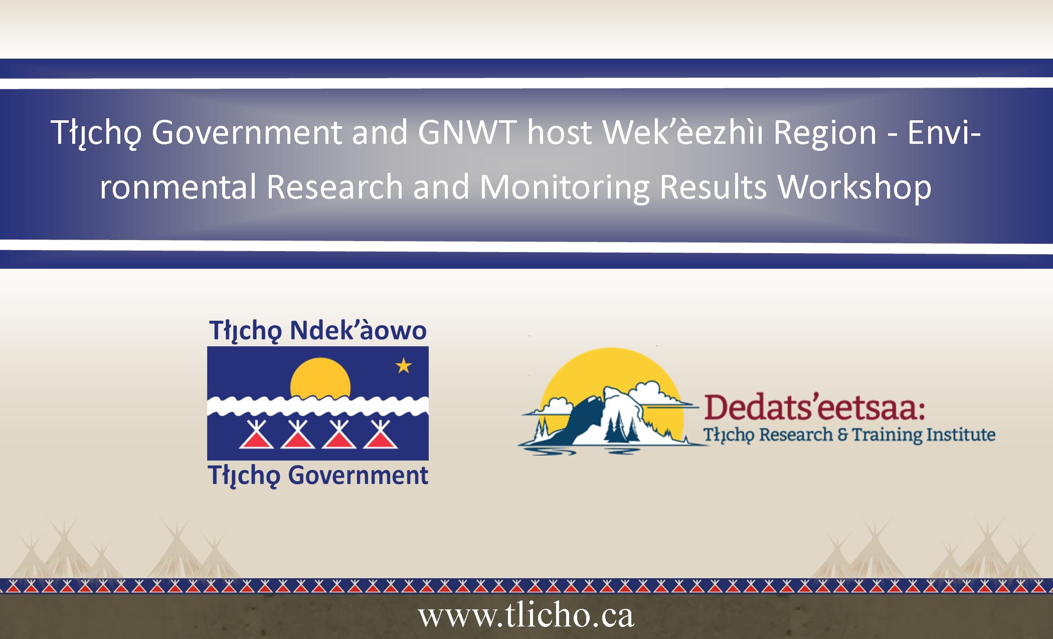 Tłı̨chǫ Government and GNWT host Wek’èezhìı Region - Environmental ...